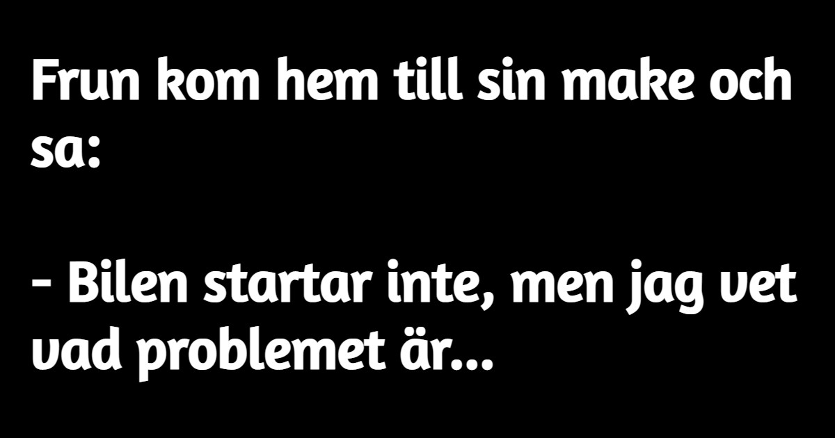Frun kom hem till sin make och sa… - Grabbhumor